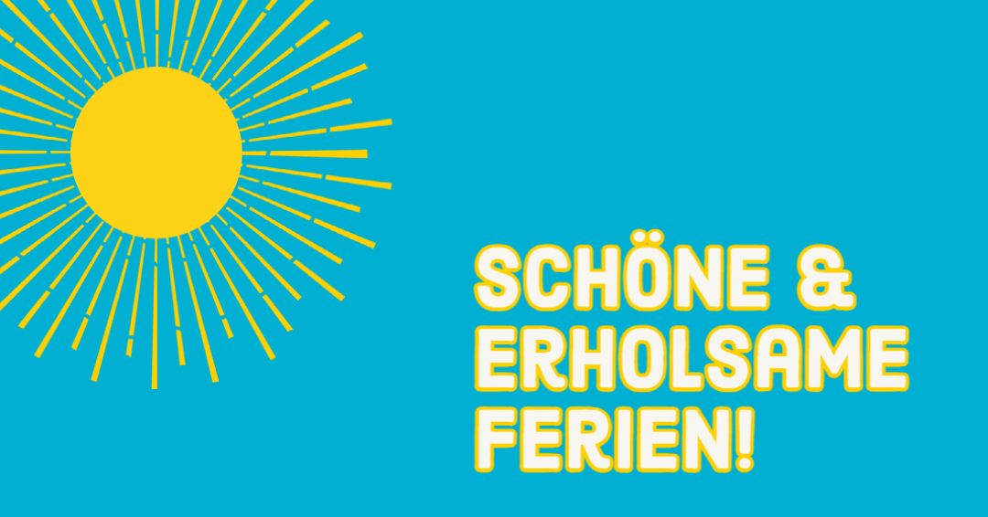 Schöne Ferien!